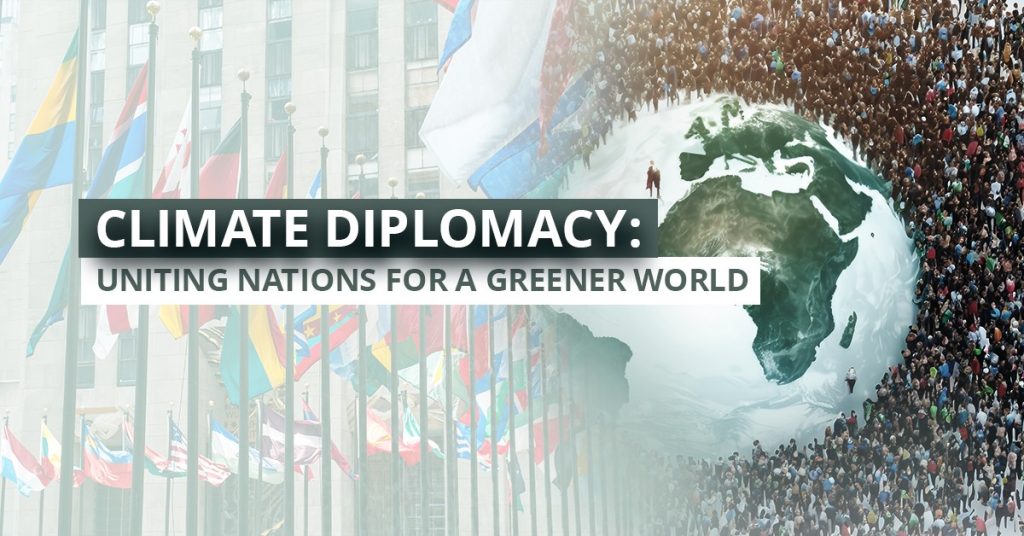 Climate Diplomacy: Uniting Nations for a Greener World
